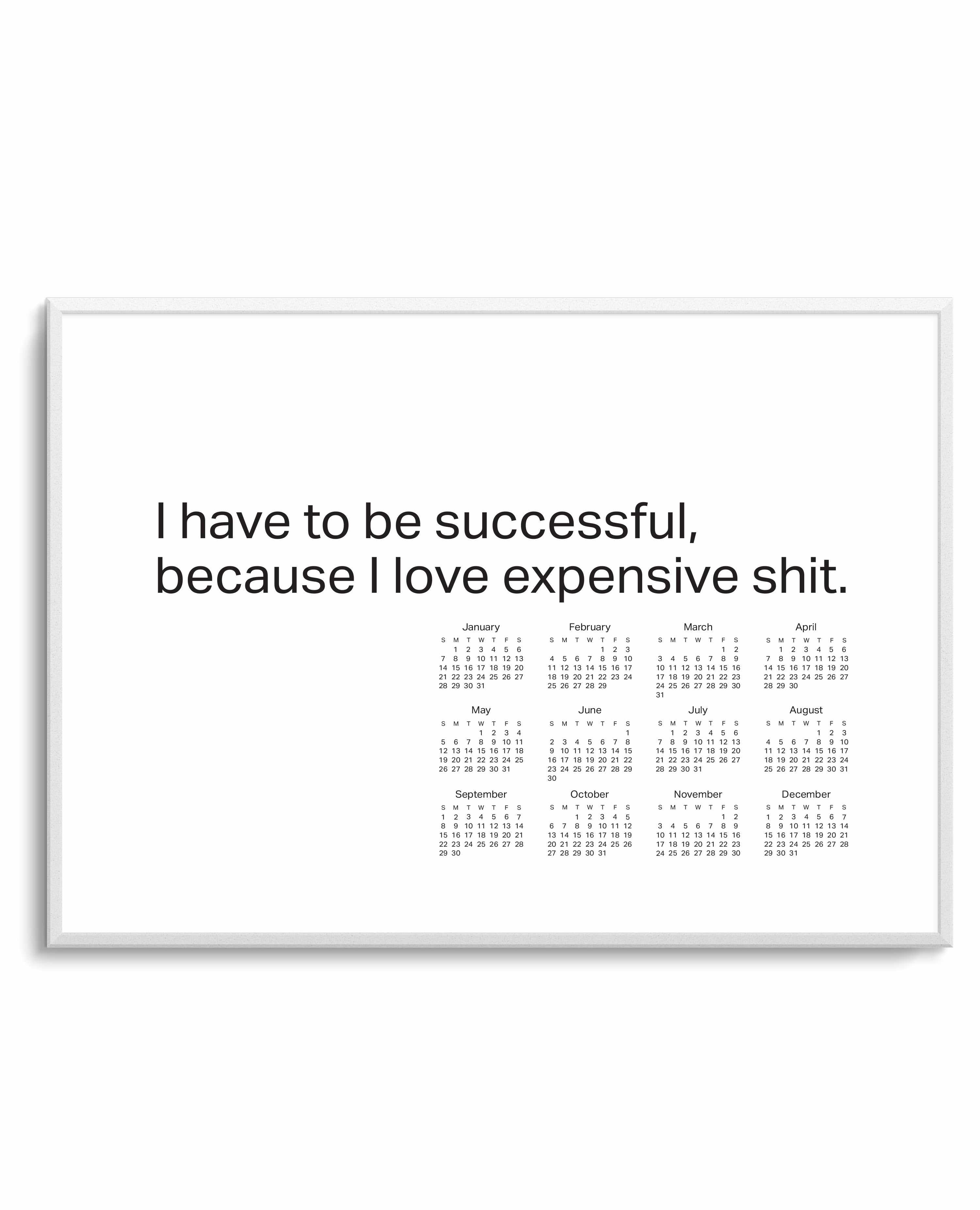 2024 I Have To Be Successful Because I Love Expensive Shit Calendar ...