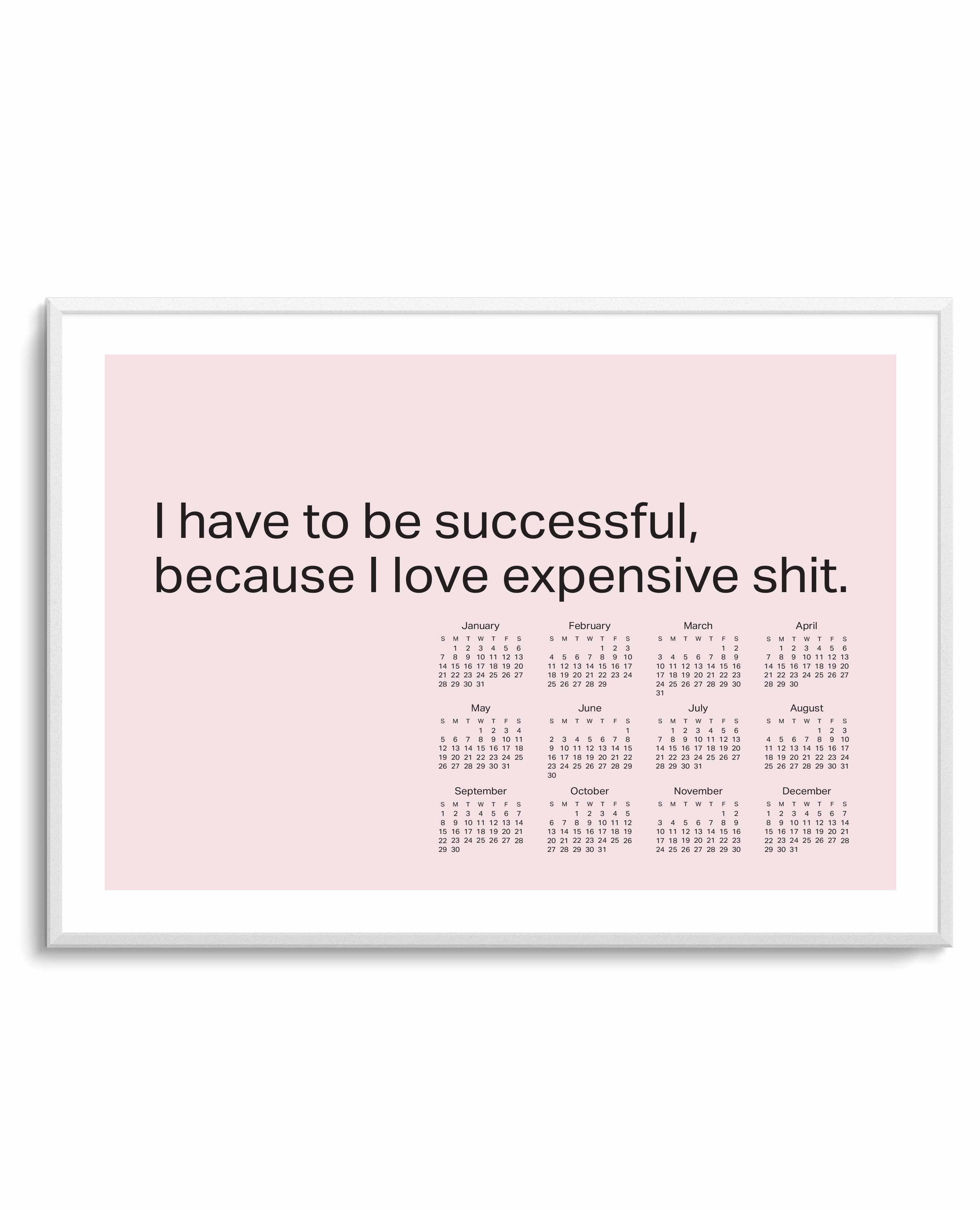 2024 I Have To Be Successful Because I Love Expensive Shit Calendar ...