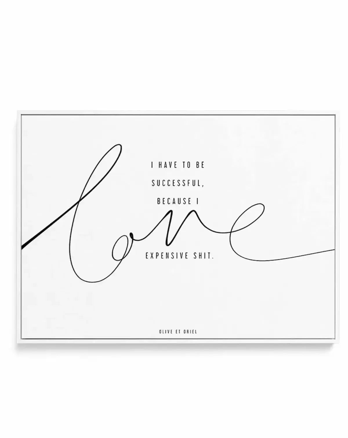 I Love Expensive Shit | LS Framed Canvas Artwork | Made in Australia ...
