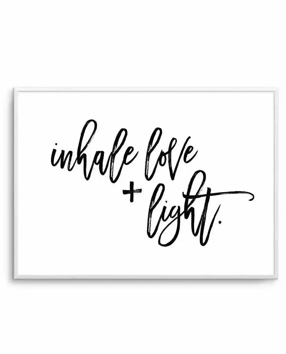 Inhale Love + Light Art Print or Poster From $9.95 | Made in Australia ...
