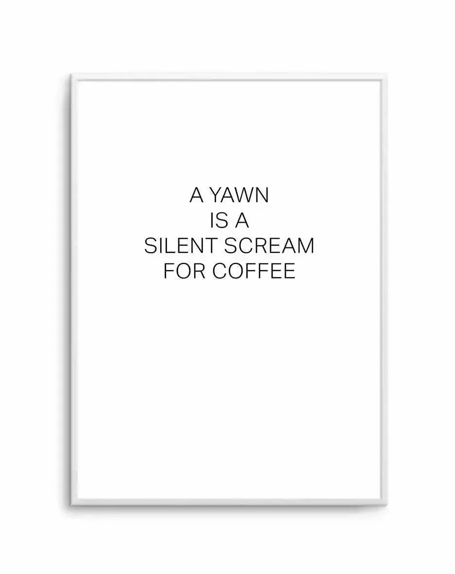 Typography Wall Art Print - Silent Scream Coffee Quote – Olive et Oriel